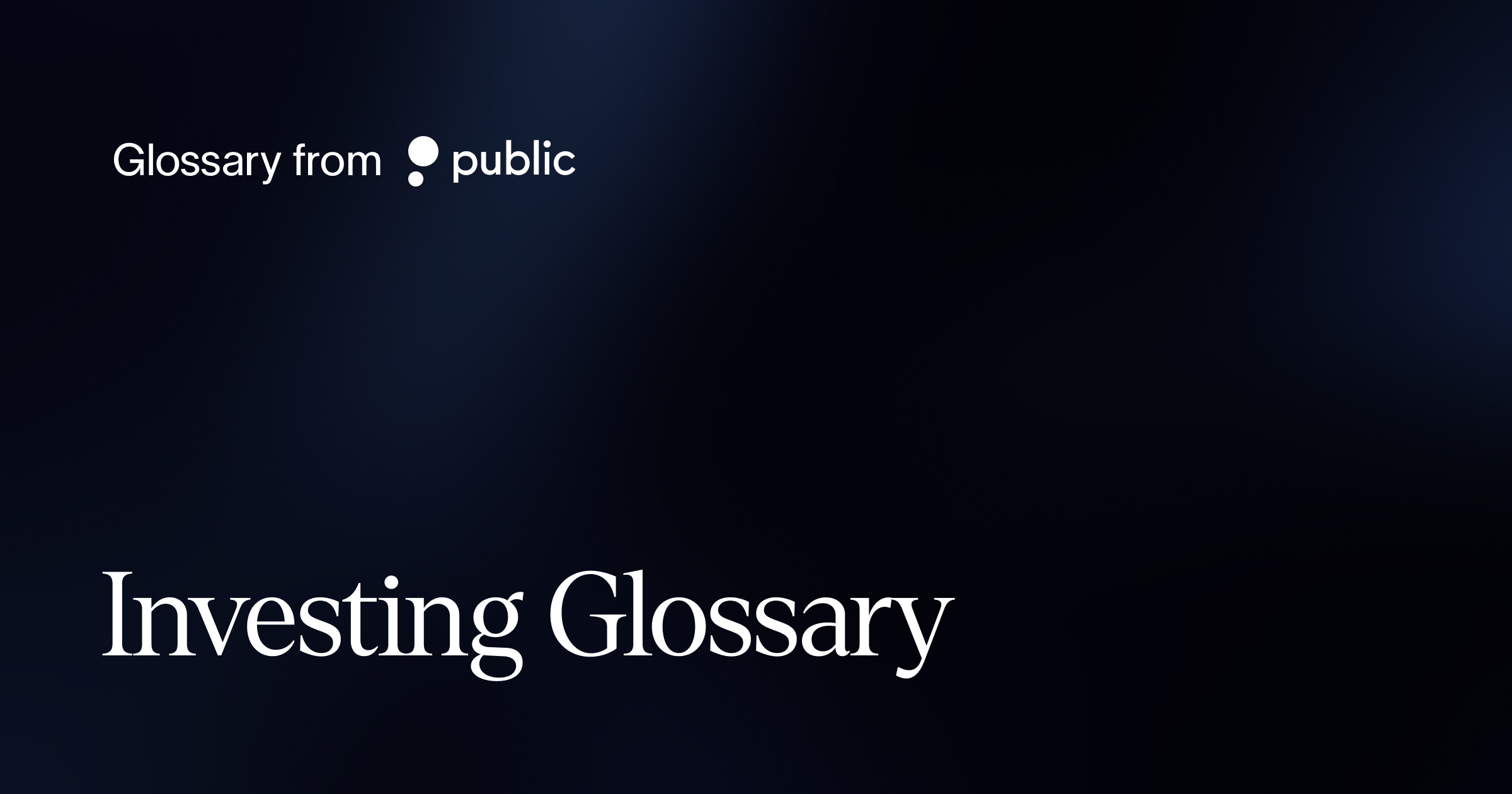 Glossary of Investment Terms - Public.com